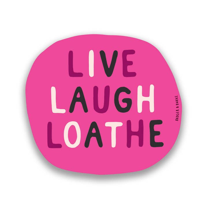 Live Laugh Loathe | Vinyl Sticker – Whiskeyjack Boutique